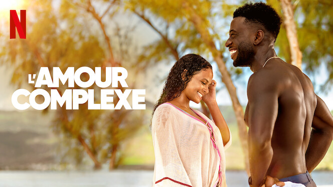 L'Amour complexe (2021) - Netflix | Flixable